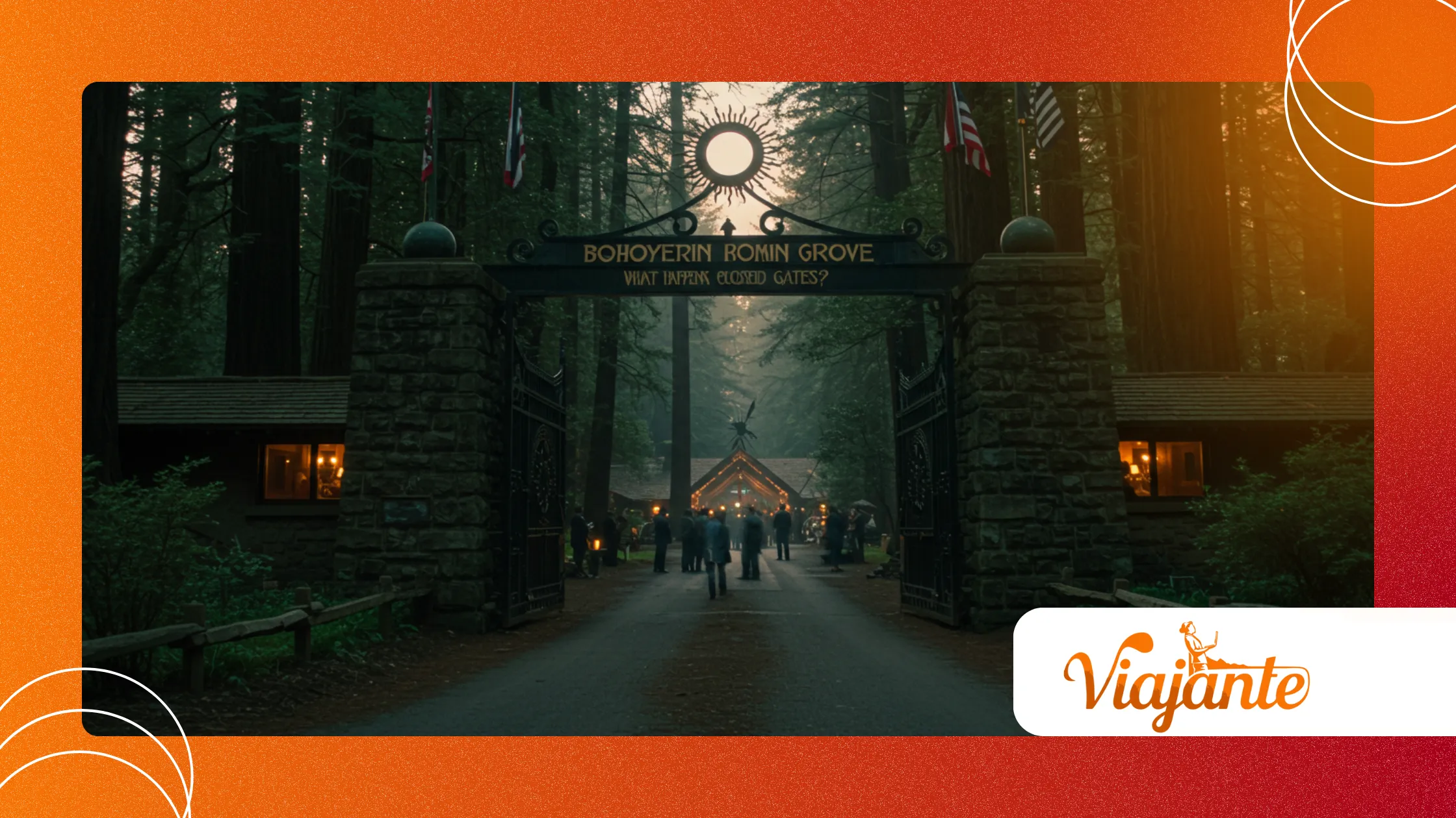The Mystery of Bohemian Grove: What Happens Behind Closed Gates?